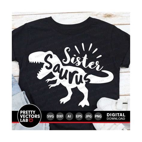 Sister Saurus Svg T Rex Dinosaur Svg Birthday Svg Svg Dxf Inspire