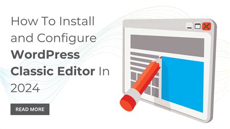 How To Install And Configure Wordpress Classic Editor In 2024