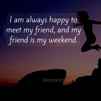 70 Inspirational Happy Weekend Quotes Image Linepoetry