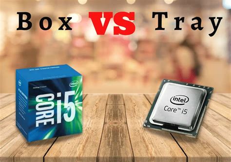 Understanding The Choice Tray Vs Boxed Processors For Your Computer Makotek Computer Sales Inc
