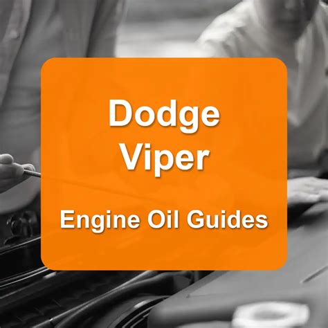 Dodge Viper Engine Oil Capacities And Oil Types All Years
