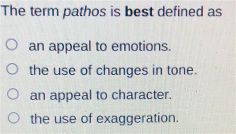 Solved The Term Pathos Is Best Defined As An Appeal To Emotions The