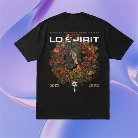 Lo Spirit Merch Store Shop Xo To The Grave Tee Newest Fashion Trends