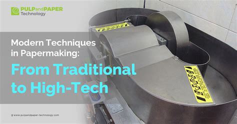 Modern Techniques In Papermaking From Traditional To High Tech