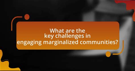 Engaging Marginalized Communities Strategies For Educational
