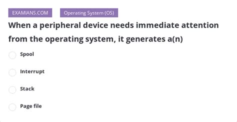 When A Peripheral Device Needs Immediate Attention From The Operating System It Generates A N