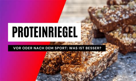 Proteinriegel Vor Oder Nach Dem Training Was Ist Wann Besser