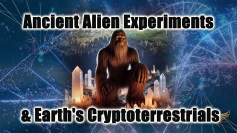 Ancient Alien Experiments And Earths Crypto Terrestrials Exopolitics