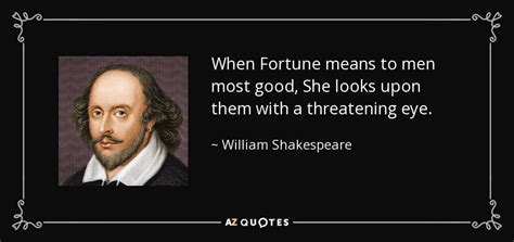 William Shakespeare Quote When Fortune Means To Men Most Good She