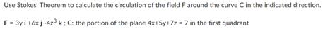 Solved Use Stokes Theorem To Calculate The Circulation Of Chegg