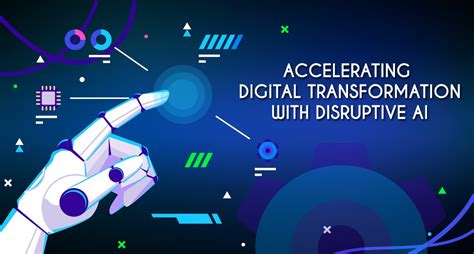 Accelerating Digital Transformation With Disruptive Ai