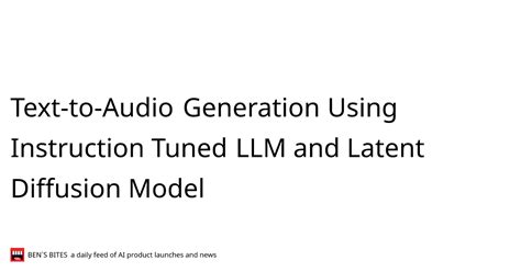 Text To Audio Generation Using Instruction Tuned Llm And Latent Diffusion Model Bens Bites