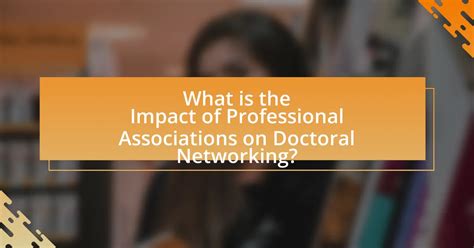 The Impact Of Professional Associations On Doctoral Networking