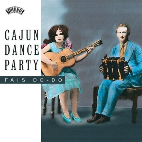 Various Artists Cajun Music Fais Do Do Album Reviews Songs And More Allmusic