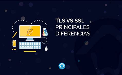 Tls Vs Ssl Principales Diferencias Hoswedaje