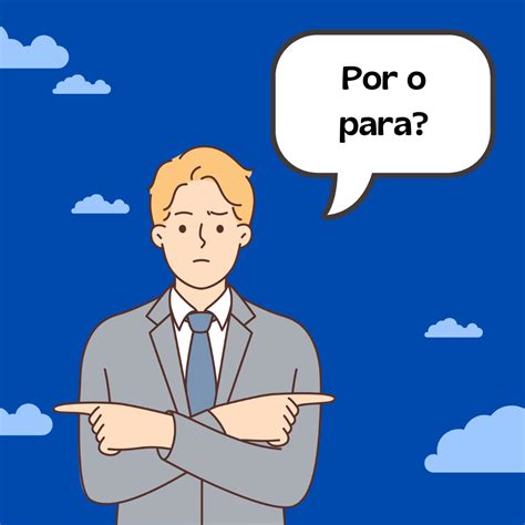 Prepositions “por” Versus “para” When To Use “por” When “para” In