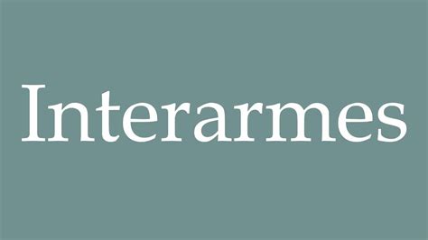 How To Pronounce Interarmes Combined Arms Correctly In French