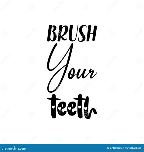 Brush Your Teeth Black Letter Quote Stock Vector Illustration Of Phrase Smile 274023825