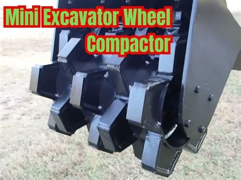 How Mini Excavator Wheel Compactor Can Help You Achieve Greater