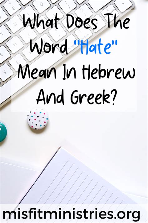 What Does The Word Hate Mean In Hebrew And Greek Artofit