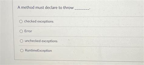 Solved A Method Must Declare To Throwchecked