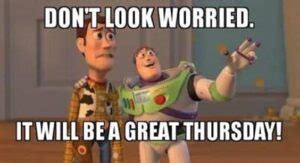 Happy Thursday Memes For The Thirsty Positive And Friday Eve Lovers