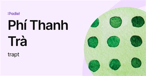 Phí Thanh Trà Trapt Profile Padlet