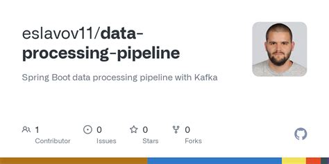GitHub Eslavov Data Processing Pipeline Spring Boot Data Processing Pipeline With Kafka