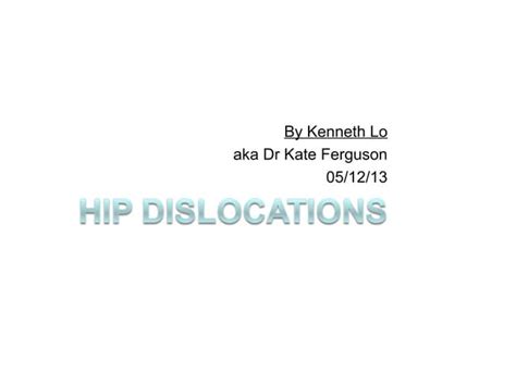 Hip Dislocation Management Ppt