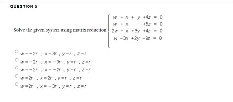 Solved Solve The Given System Using Matrix Reduction