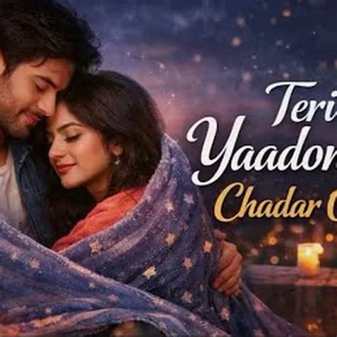 Teri Yaadon Ki Chadar Odhe Lyrics Shobi Sarwan