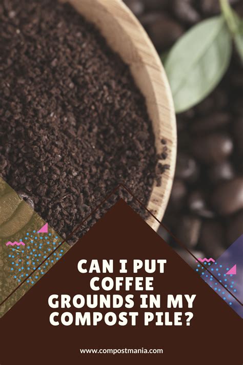 Coffee Grounds In Compost What Are The Benefits Artofit