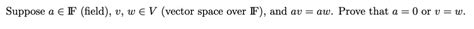 Solved Suppose A∈f Field Vw∈v Vector Space Over F
