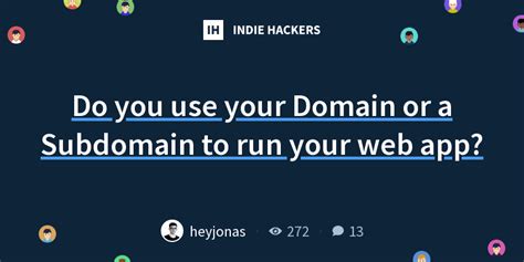 do you use your domain or a subdomain to run your web app indie hackers