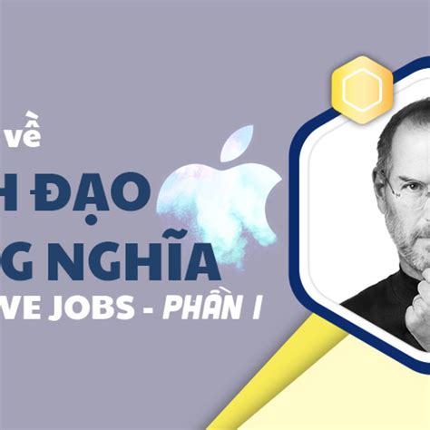7 Bài Học Về Lãnh Đạo Đúng Nghĩa Của Steve Jobs