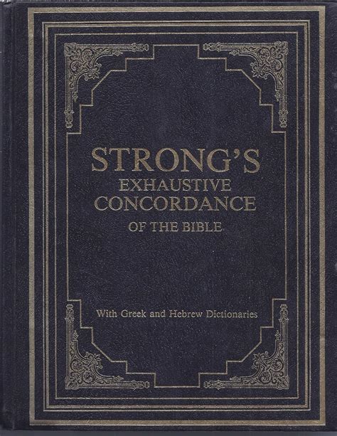 Strongs Exhaustive Concordance Of The Bible With Greek And Hebrew