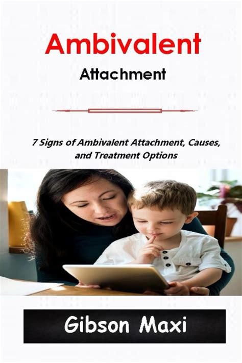 Ambivalent Attachment: 7 Signs of Ambivalent Attachment, Causes, and Treatment Options: Maxi ...