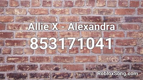 Allie X Alexandra Roblox Id Roblox Music Codes