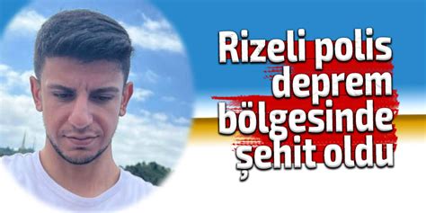 Rizeli Polis Deprem Bölgesinde şehit Oldu