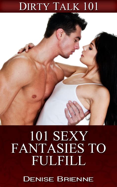 101 Sexy Fantasies To Fulfill Kindle Edition By Brienne Denise
