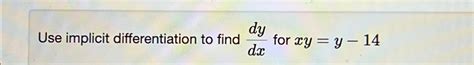 Solved Use Implicit Differentiation To Find Dydx ﻿for