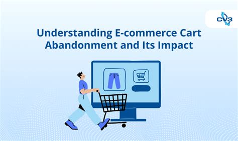 Understanding Ecommerce Cart Abandonment And Its Impact Commercev3