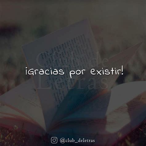 Gracias Por Existir Frases