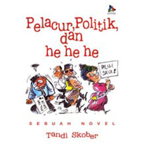 Pelacur Politik Dan He He He Prenada Media