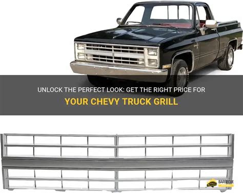 Unlock The Perfect Look Get The Right Price For Your Chevy Truck Grill