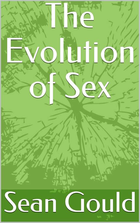 The Evolution Of Sex Ebook Gould Sean Kindle Store