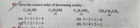 Give the correct order of decreasing acidity : C2 H5 SH C2 H5 OH (1) (2)