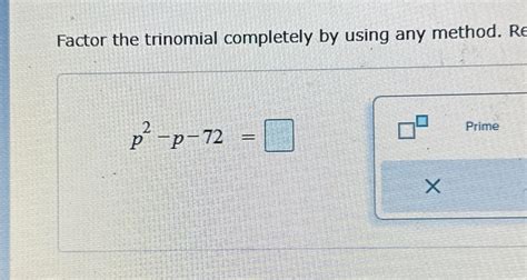 Solved Factor The Trinomial Completely By Using Any