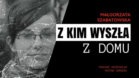 78 Płaszcz Został Na Wieszaku Małgorzata Szabatowska Podcast Kryminalny Youtube