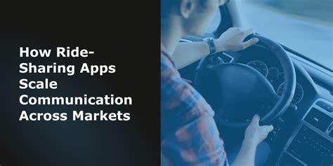 How Ride Sharing Apps Scale Communication Across Markets
